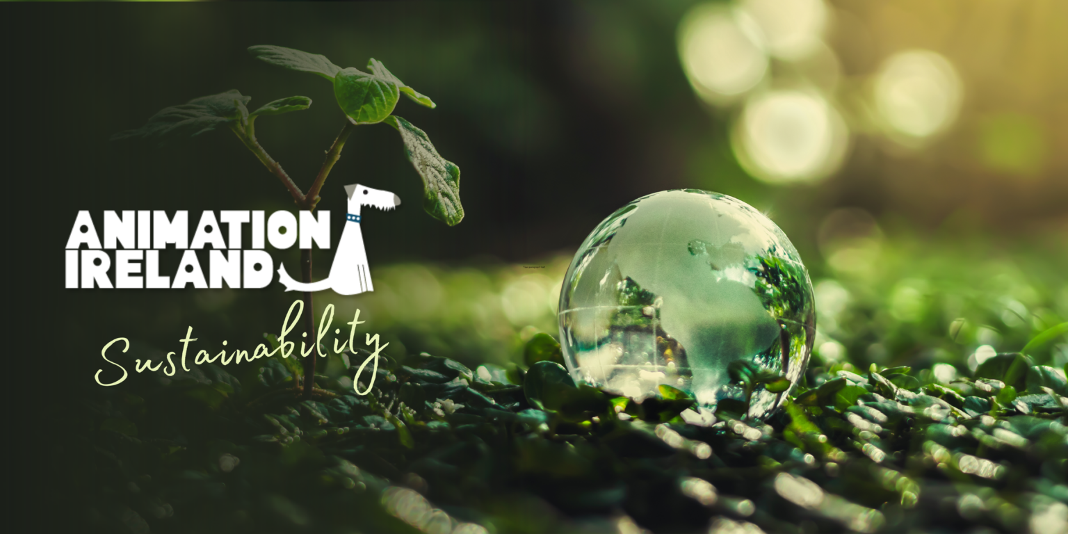 Going Green: Sustainable Practices undertaken by Animation Ireland ...